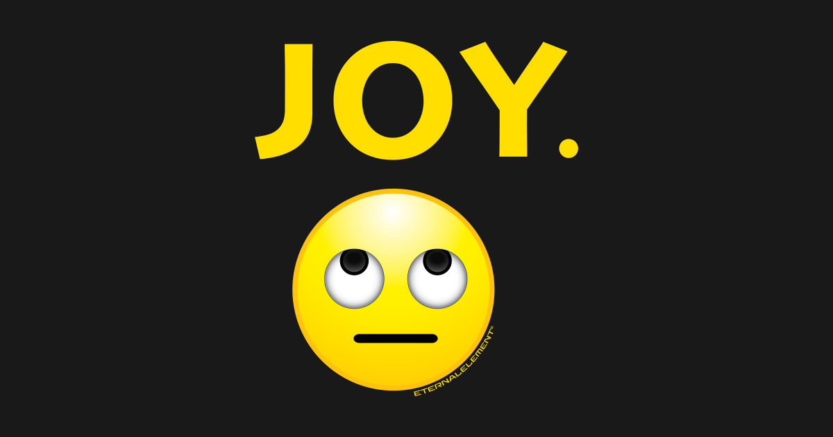 Joy Period Emoji - Joy Sarcastic - T-Shirt | TeePublic