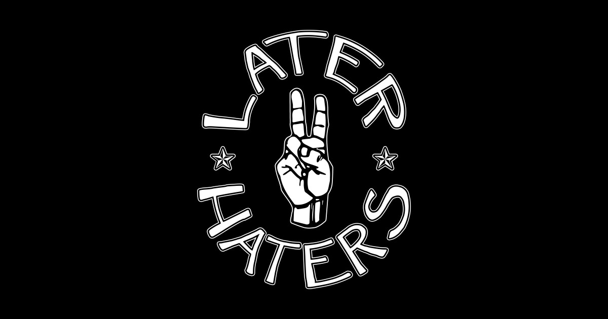 LATER HATERS - Later Haters - Sticker | TeePublic
