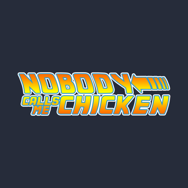 Nobody calls me chicken - Back To The Future - Kids T-Shirt | TeePublic