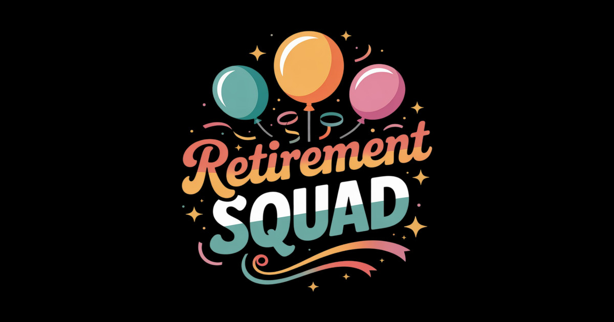 Retirement Squad for Group Celebration - Retirement Squad For Group ...