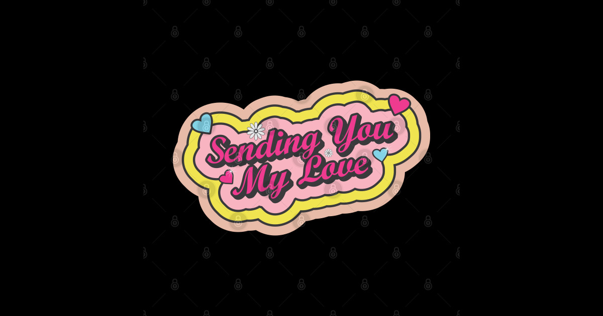Sending You My Love - Valentine - Sticker | TeePublic