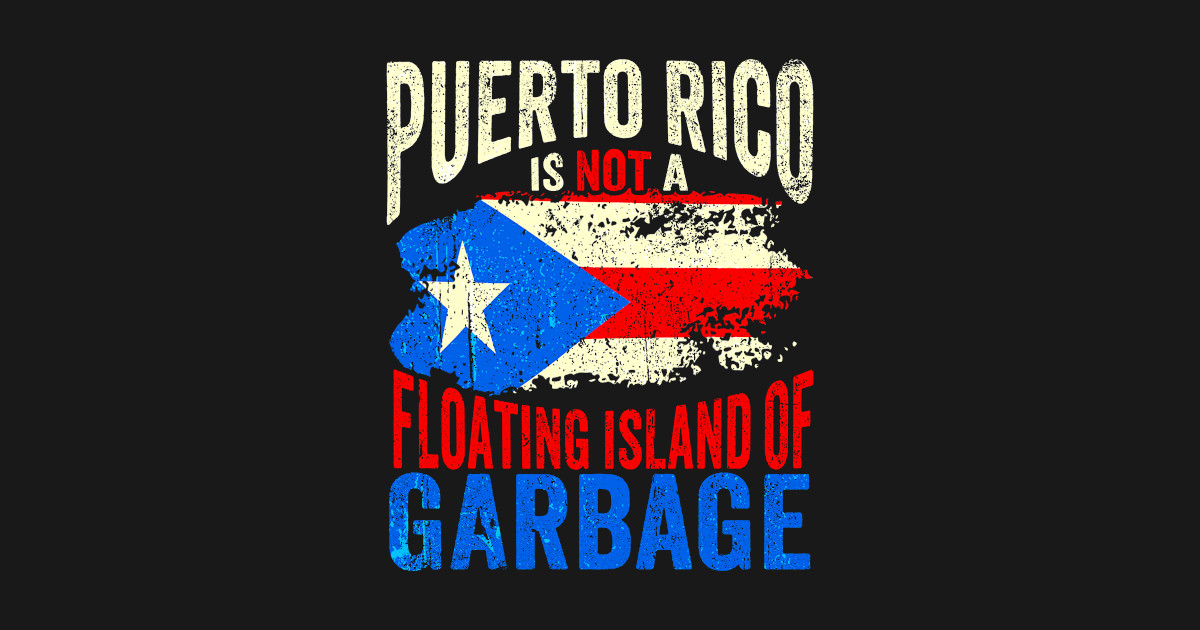 Puerto Rico is not a floating island of garbage - Puerto Rico Is Not ...
