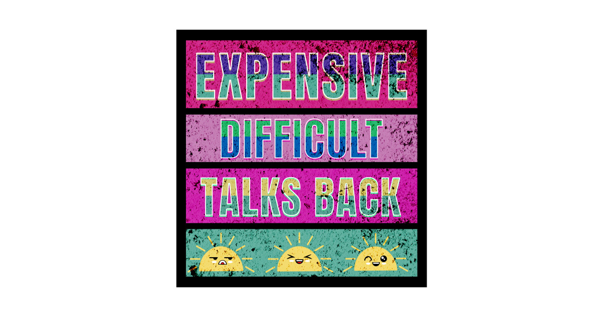EXPENSIVE DIFFICULT TALKS BACK - Expensive Difficult And Talks Back - T ...