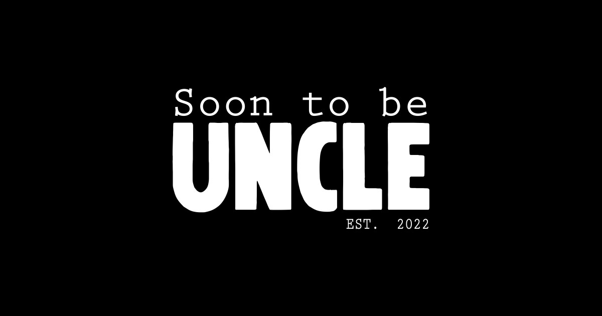 Soon To Be Uncle - Soon To Be Uncle - Sticker | TeePublic