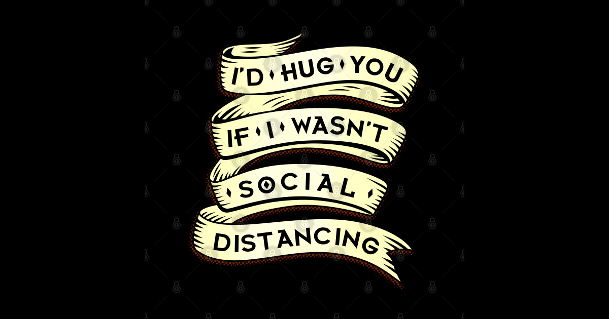 I'd hug you if... - Social Distancing - Sticker | TeePublic