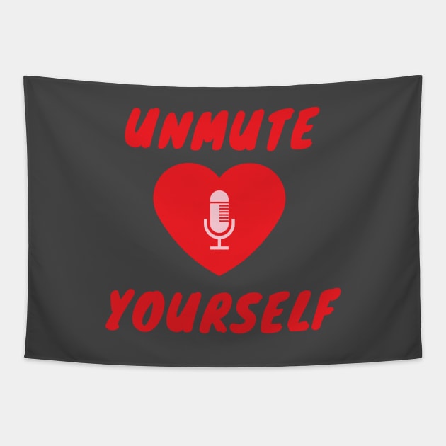 unmute yourself - Unmute Yourself - Tapestry | TeePublic