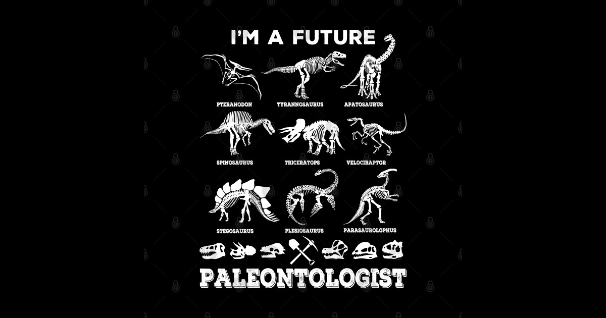 I'm A Future Paleontologist Dinosaur Fossil Design - Paleontologist ...