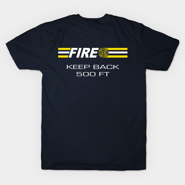 Keep Back 500 Feet - Firefighter - T-Shirt | TeePublic