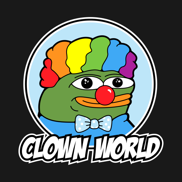 Clown World Pepe Meme Shirt - Clown World - T-Shirt | TeePublic