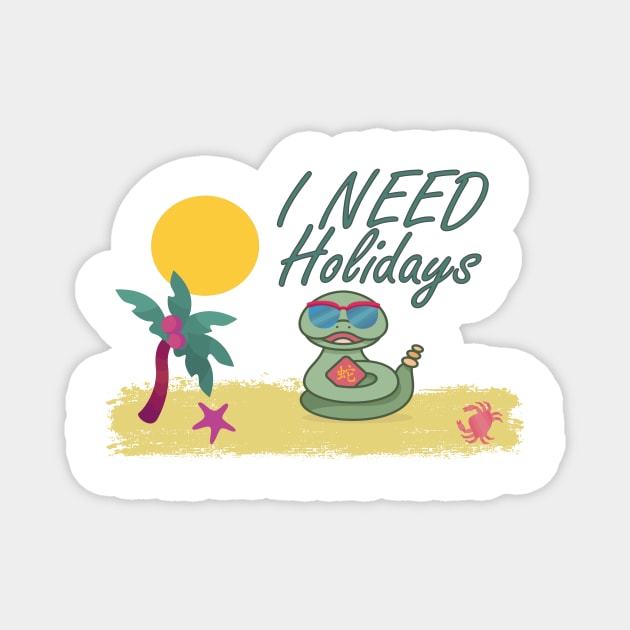 I need holidays - Snake - Magnet | TeePublic