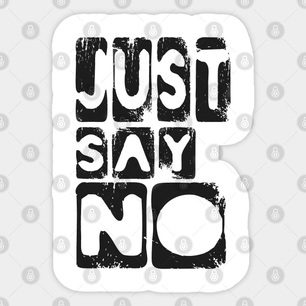 Just Say No Nope Negative - Just Say No - Sticker | TeePublic
