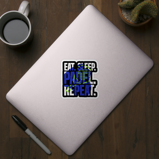 Eat Sleep Padel Repeat Sports Game Fan - Padel Fan - Sticker | TeePublic