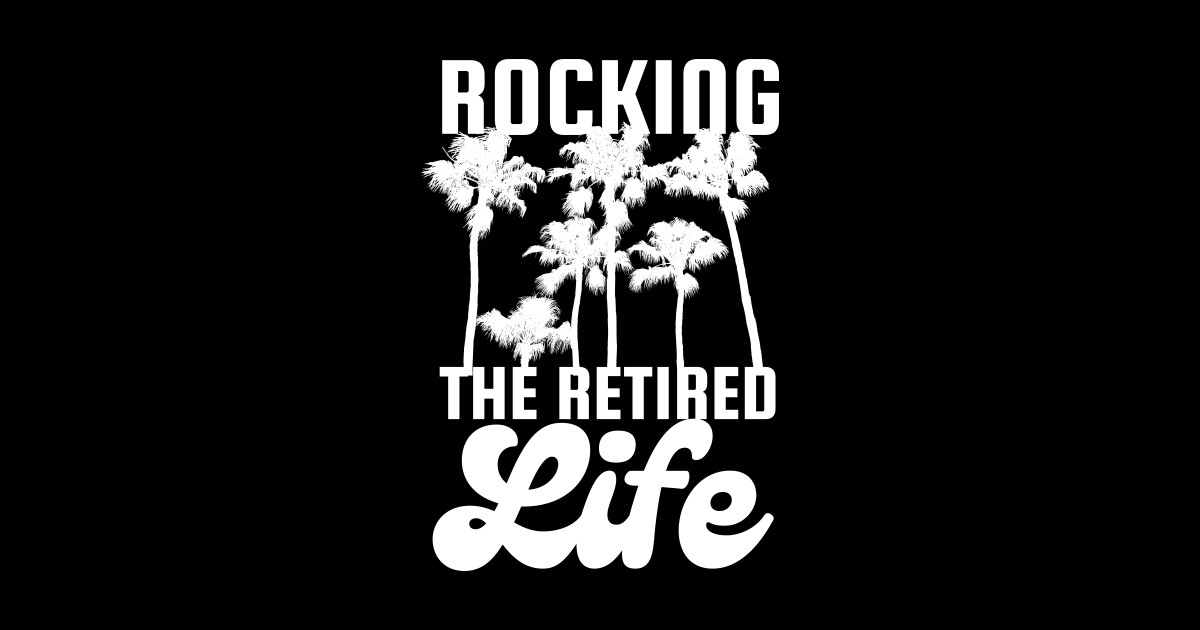 Rocking The Retired Life Palm Trees White Design - Retirement - Sticker ...