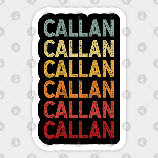 Callan Name Vintage Retro Gift Named Callan - Callan - Sticker | TeePublic