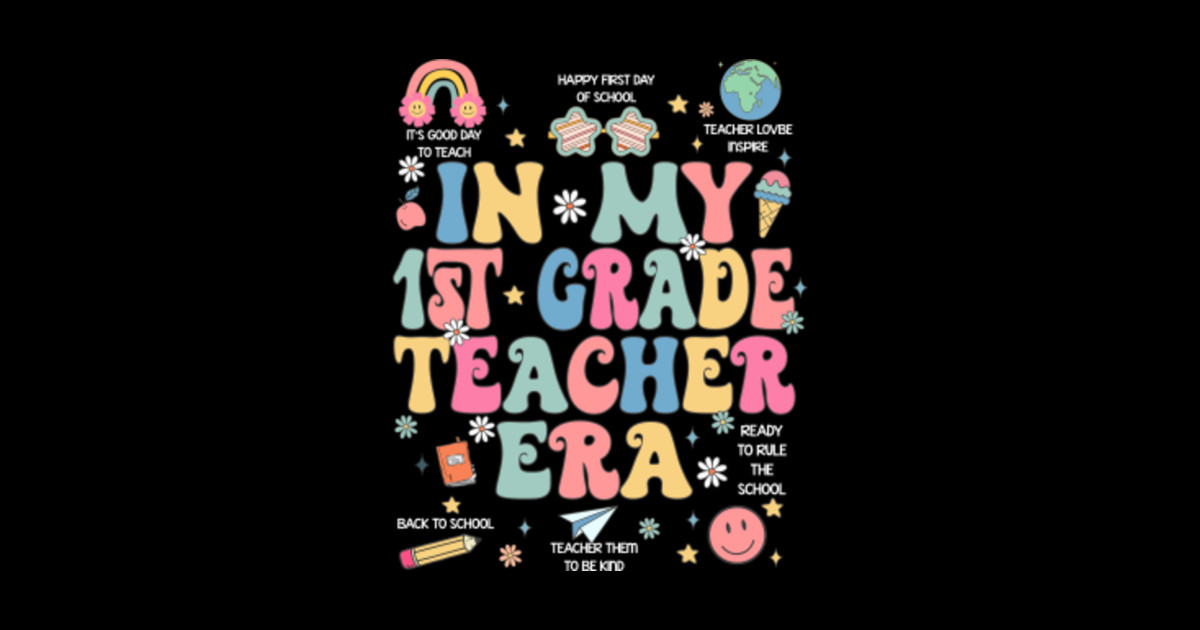 In My 1st Grade Teacher Era Groovy Back To School Teachers Kids - First ...