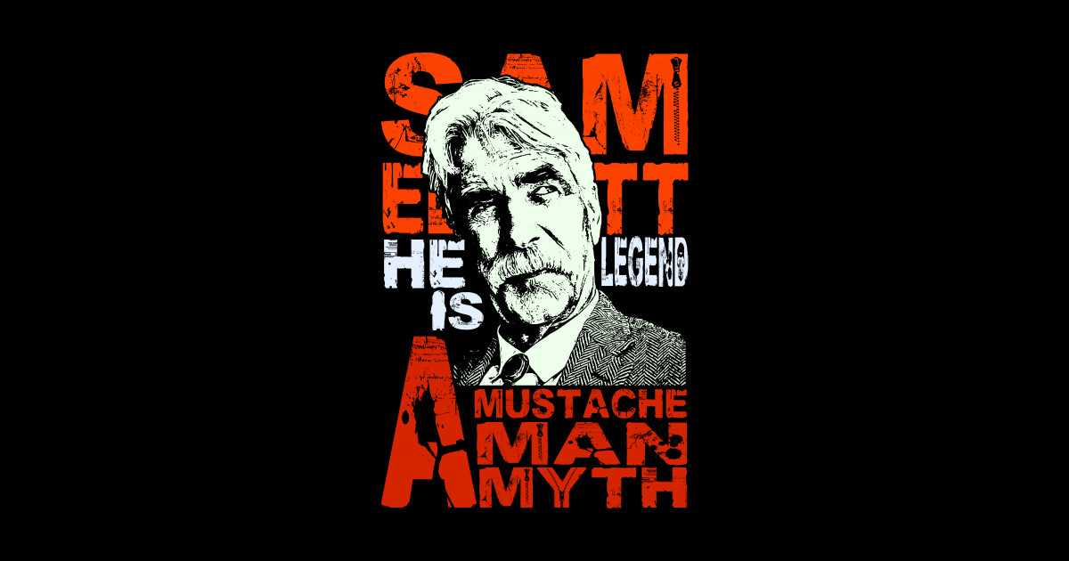 A Mustache, A Man, A Myth - Sam Elliott - Sticker | TeePublic
