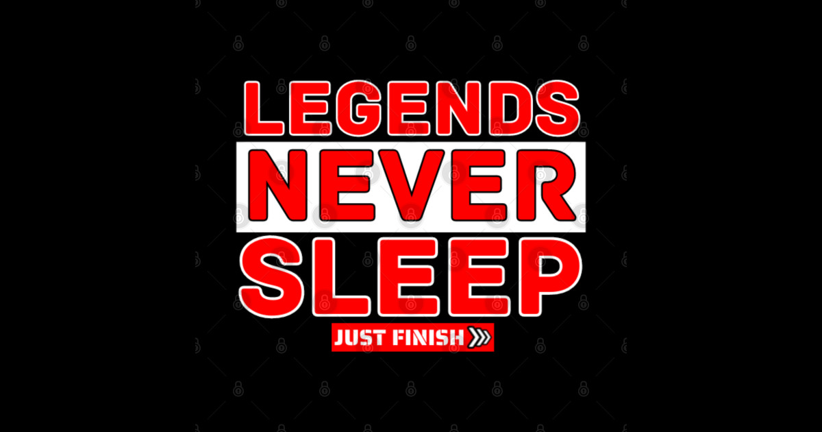 Legends Never Sleep-Just Finish - Fitness - Sticker | TeePublic
