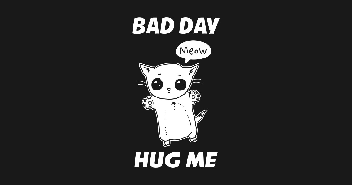 BAD DAY HUG ME! - Hug Me - T-Shirt | TeePublic
