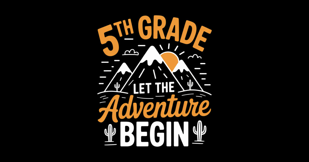 5th Grade Adventure Begin 1st Day Of School Kids Teachers - 5th Grade ...
