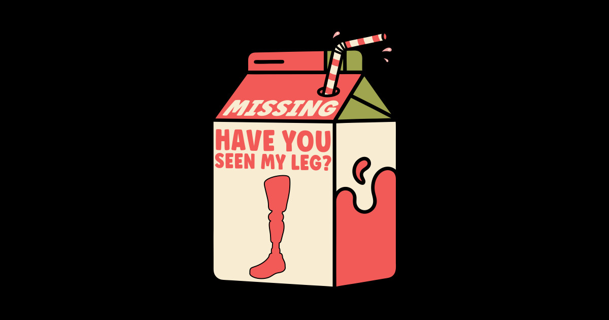 Have You Seen My Leg Fun Milk Carton Missing Artificial Leg - Amputee ...