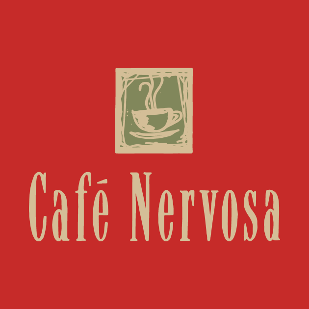 Cafe Nervosa sign – Frasier, Seattle - Cafe Nervosa - T-Shirt | TeePublic