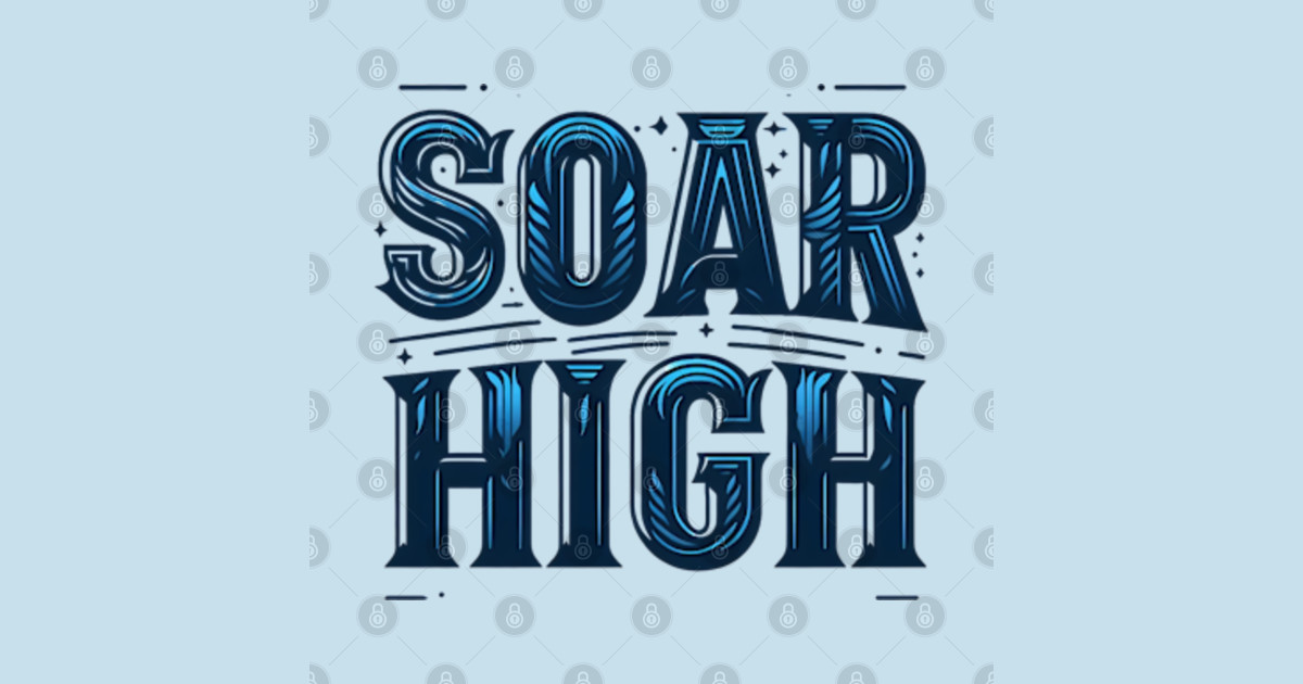 SOAR HIGH - TYPOGRAPHY INSPIRATIONAL QUOTES - Inspirational Quotes - T ...