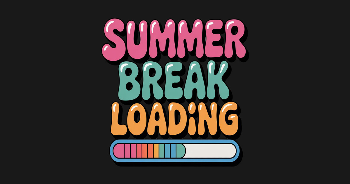 Summer Break Loading Teacher Student Vacation Groovy - Summer Break ...