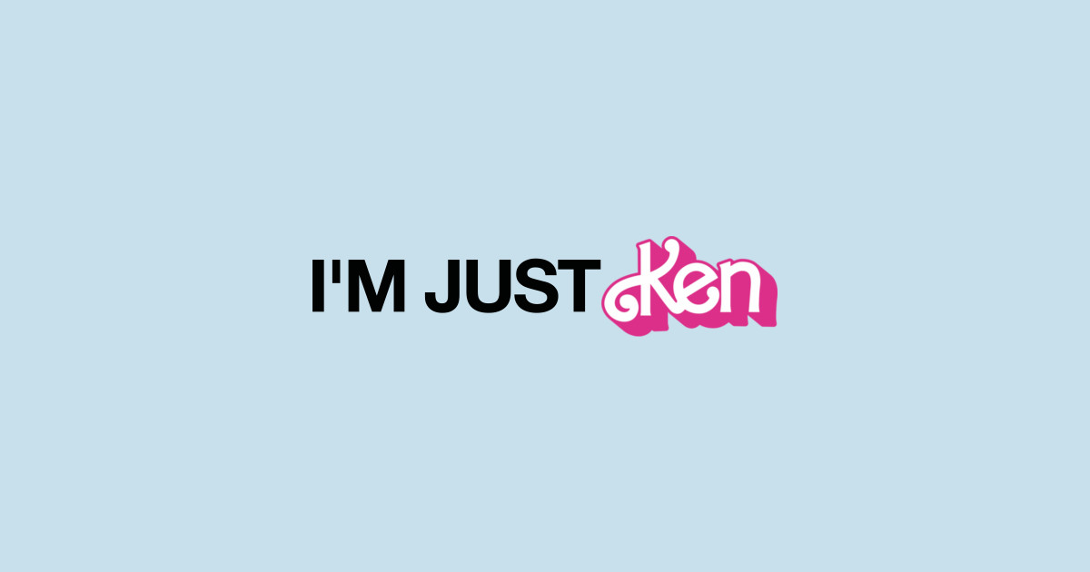 I'm just ken quotes and sayings - Ken Barbie - T-Shirt | TeePublic