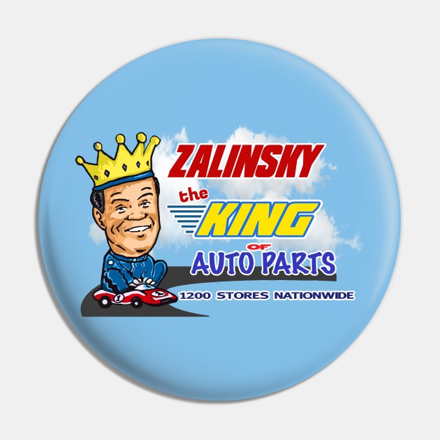 Zalinsky The King Of Auto Parts. - Tommy Callahan - Pin | TeePublic