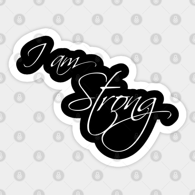 I am Strong - Cursive Calligraphy Text - I Am Strong - Sticker | TeePublic