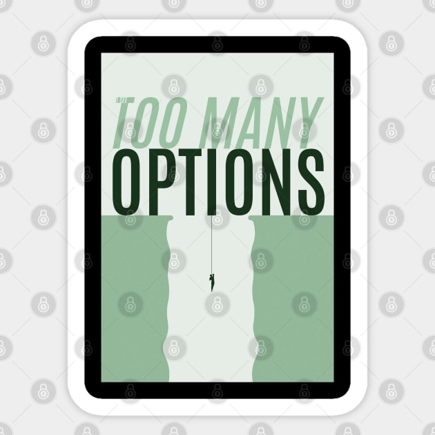Too Many Options - Minimalist - Sticker | TeePublic