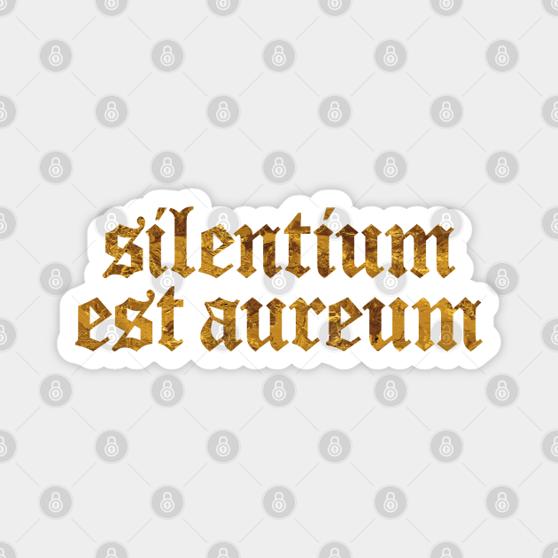 Silentium Est Aureum - Silence is Golden - Badass Latin Phrase - Magnet ...