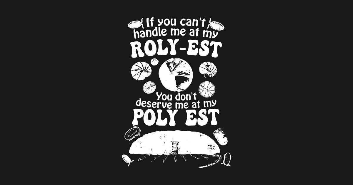 If You Can't Handle Me At My Roly-Est You Don't Deserve Me At My Poly ...