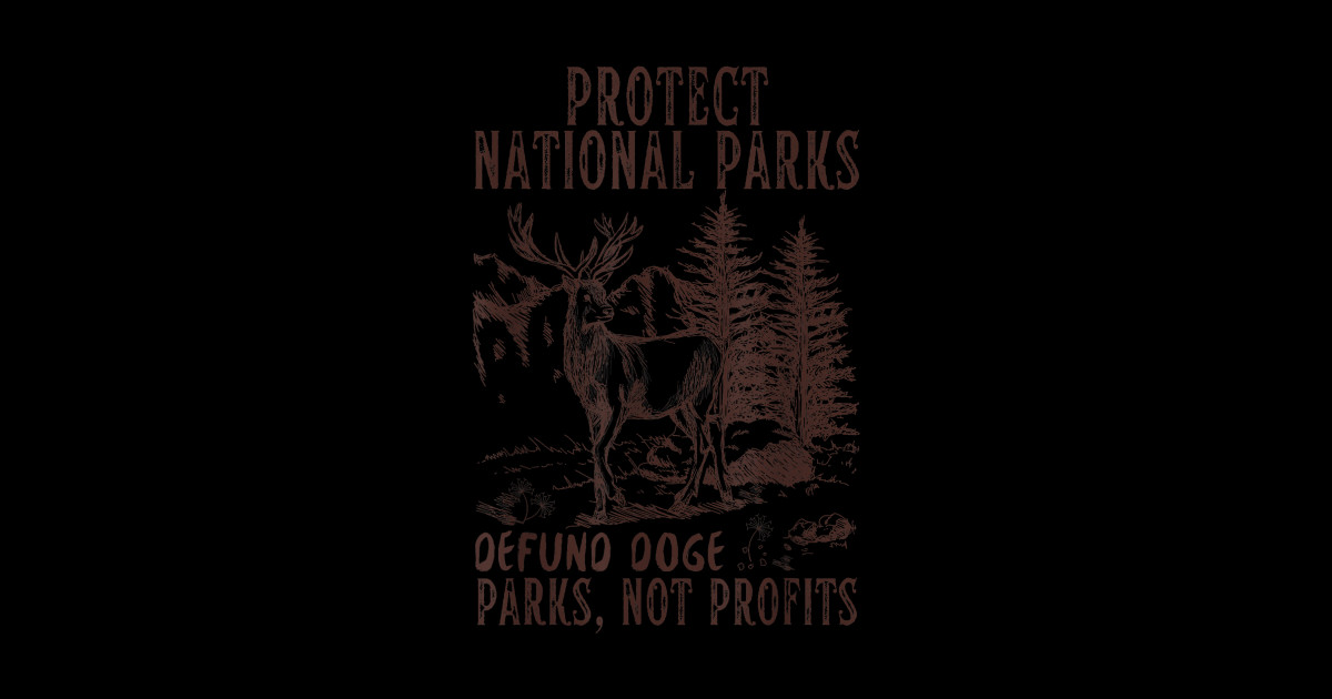 Protect National Parks Defund DOGE Support Parks Not Profits - Protect ...