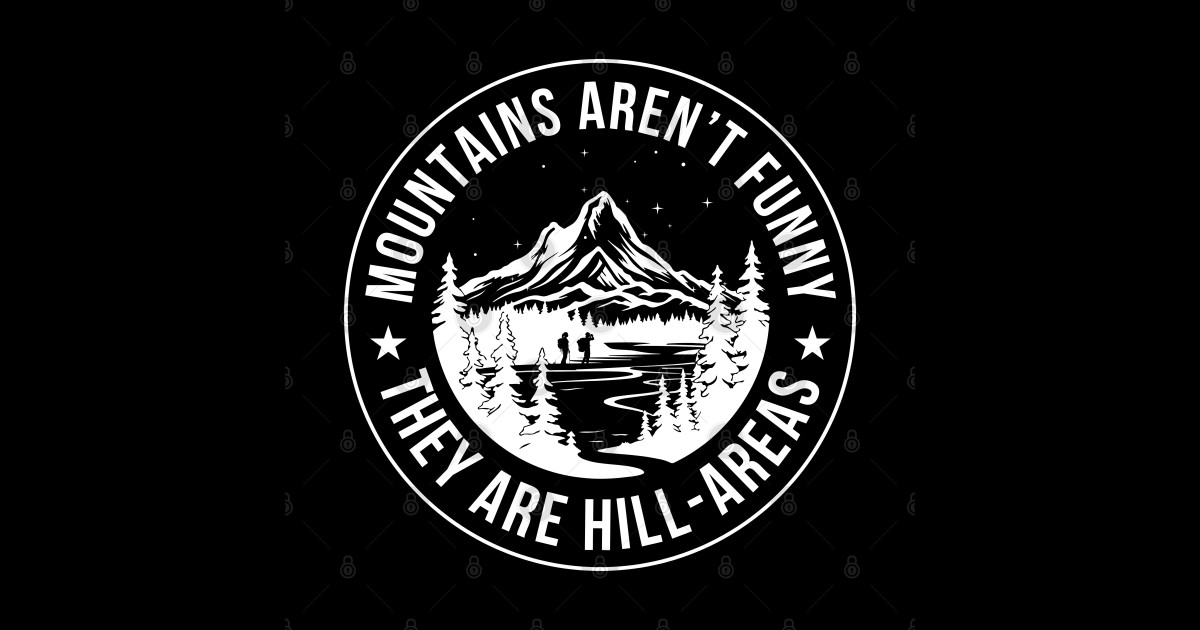Mountains Are Hillarious - Hiking - Sticker | TeePublic