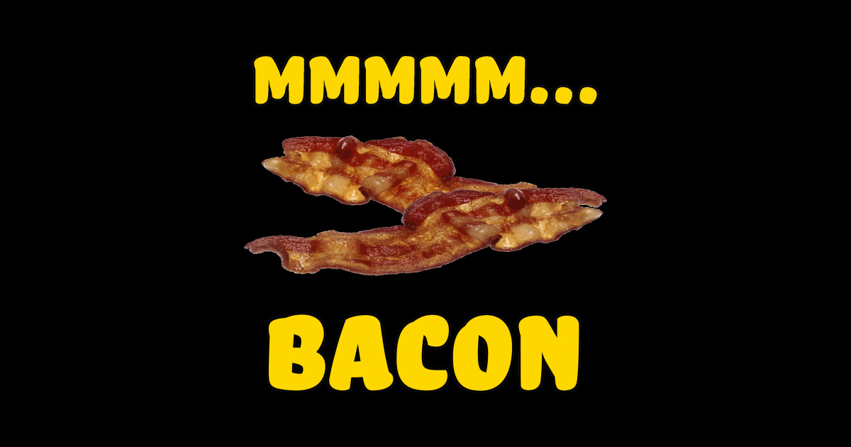 Mmmm... Bacon - Bacon - Sticker | TeePublic
