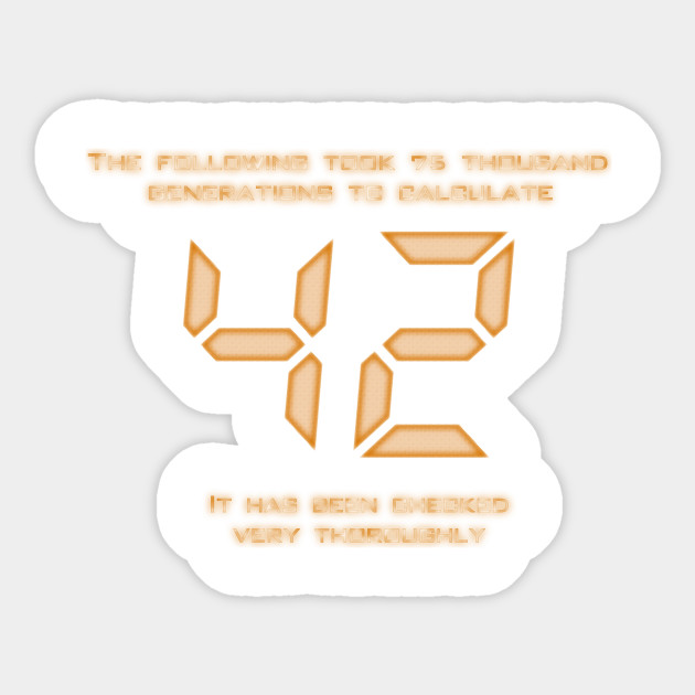 42 - The Answer - Hitchhikers Guide To The Galaxy - Sticker | TeePublic