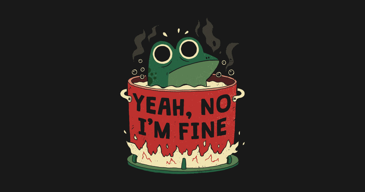Frog Is Fine - Frog - T-Shirt | TeePublic