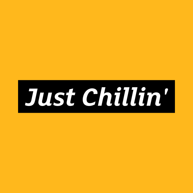 Just Chillin - Chillin - T-Shirt | TeePublic