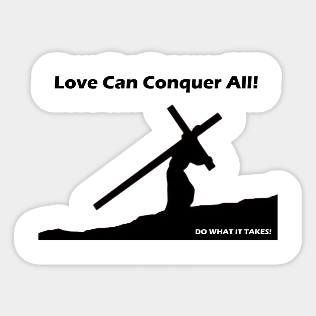 Love Can Conquer All! - on the Back of - Christian Clothing - Sticker ...