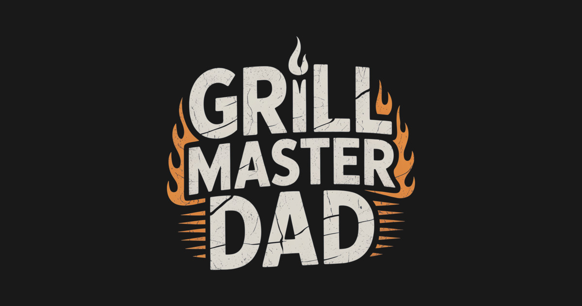 Grill Master Dad – Bold BBQ Flame Design for Fathers - Grill Master Dad ...