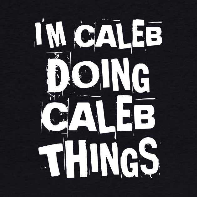 I'm Caleb Doing Caleb Things Vintage Personalized - Im Caleb Doing ...