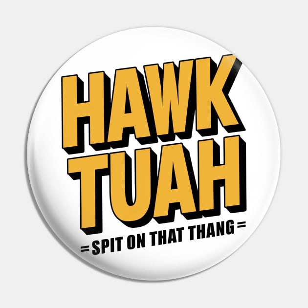 Hawk Tuah Spit On That Thang Trending Viral - Hawk Tuah - Pin | TeePublic