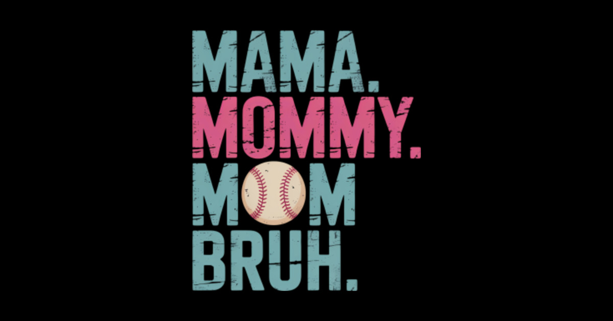 Mama Mommy Mom Bruh Baseball Mom Drip Ice Cream - Mama Mommy Mom Bruh ...