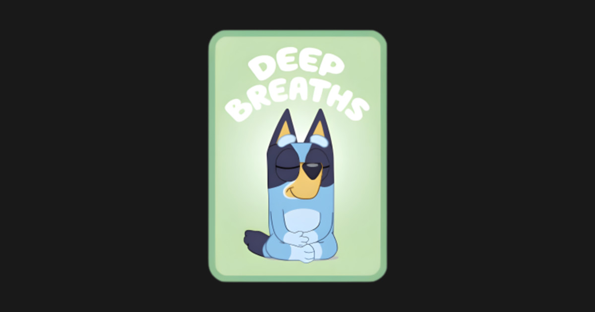 Bluey Deep Breaths - Deep Breaths - T-Shirt | TeePublic