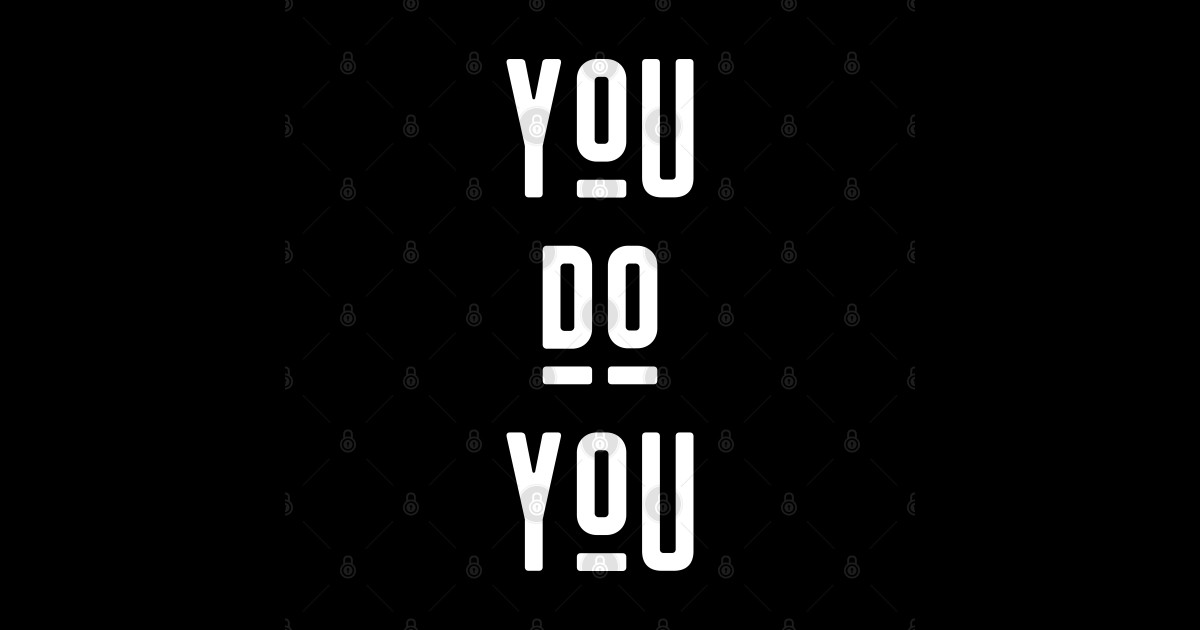 You Do You - You Do You - Sticker | TeePublic