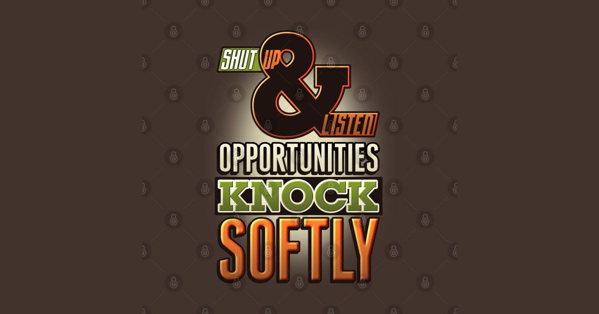 Opportunities knock softly - Motivational Words - T-Shirt | TeePublic