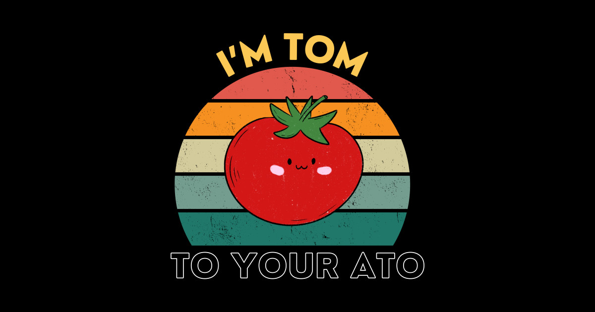 I'm Tom To Your Ato Funny Tomato Pun Vintage - Funny Tomato - Tapestry ...