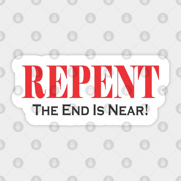 Repent the End Is Near - Religious - Sticker | TeePublic