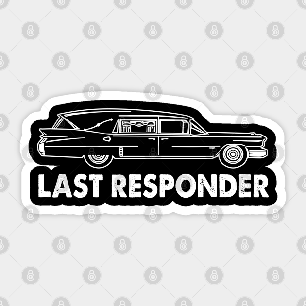Last Responder - Last Responder - Sticker | TeePublic